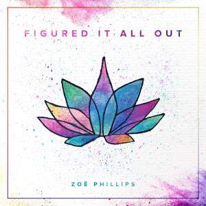 Zoe Phillips专辑《Figured It All Out》(2020-06-12) 所有歌曲mp3试听下载 - xb1