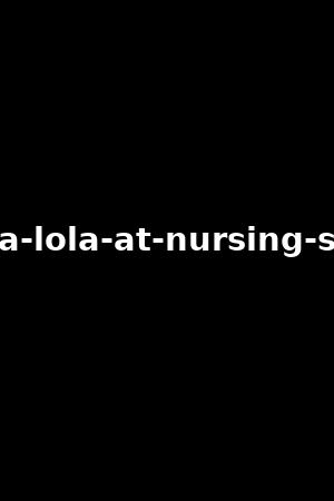 《Anissa & Lola at Nursing School》Anissa Kate,Lola Rêve2014作品 - 日本女神排行榜