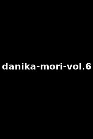 《Danika Mori vol.6》Danika Mori2022作品 - xb1