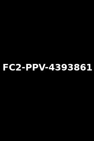 《FC2-PPV-4393861》2024作品 - xb1