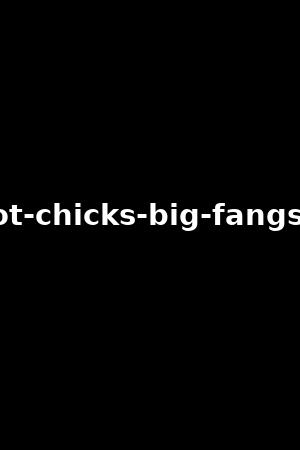 《Hot Chicks Big Fangs #2》Mia Malkova,Riley Reid2015作品 - xb1