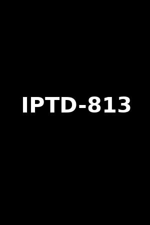 《IPTD-813》希崎ジェシカ2011作品 - xb1