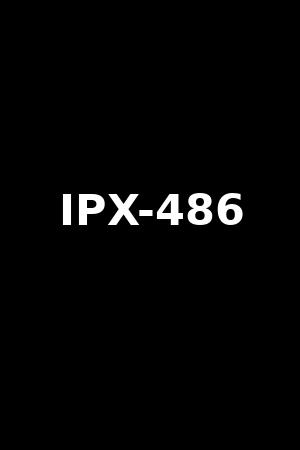 IPX-486桃乃木かな2020-05-13(JP)最新作品介绍 - 日本女神排行榜