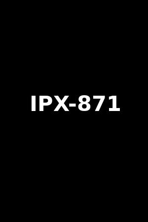 《IPX-871》明里つむぎ2022作品 - xb1
