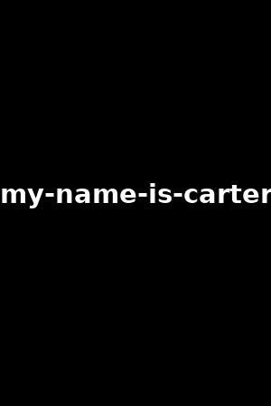 《My name is Carter》Carter Cruise,Karlee Grey2016作品 - xb1