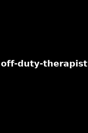《Off duty therapist》Alyssa Reece,Eveline Dellai2021作品 - xb1