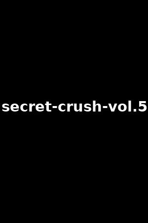 《Secret Crush vol.5》SecretCrush2023作品 - xb1