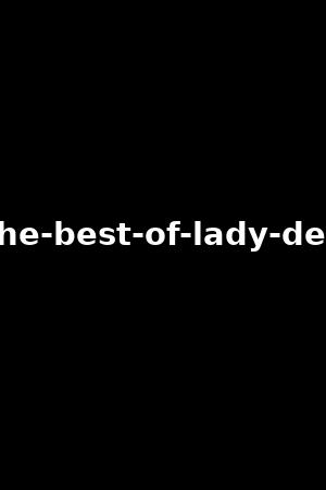 《The best of Lady Dee》Lady Dee,Anna Rose2022作品 - xb1