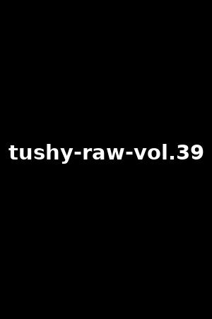 《Tushy Raw vol.39》Destiny Cruz,Katie Kush2022作品 - xb1