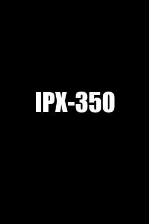 《IPX-350》2019电影在线观看完整版剧情 - xb1