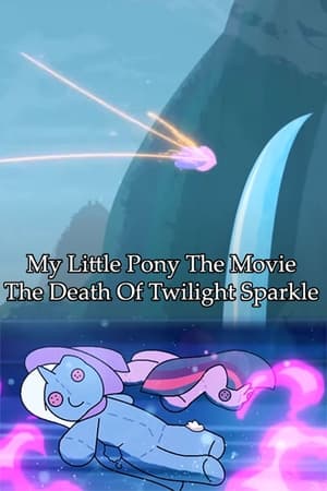 《My Little Pony The Movie: The Death Of Twilight Sparkle》2024电影在线观看完整版 ...