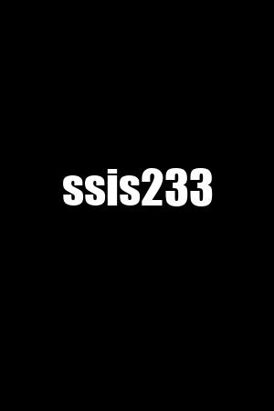 《SSIS-233》2021电影在线观看完整版剧情 - xb1